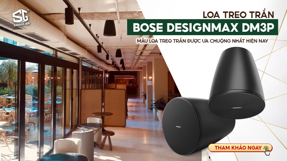 Loa treo trần Bose DesignMax DM3P & DM5P - Giải pháp cho quán độc lạ – Bose chính hãng by SAIGON HD